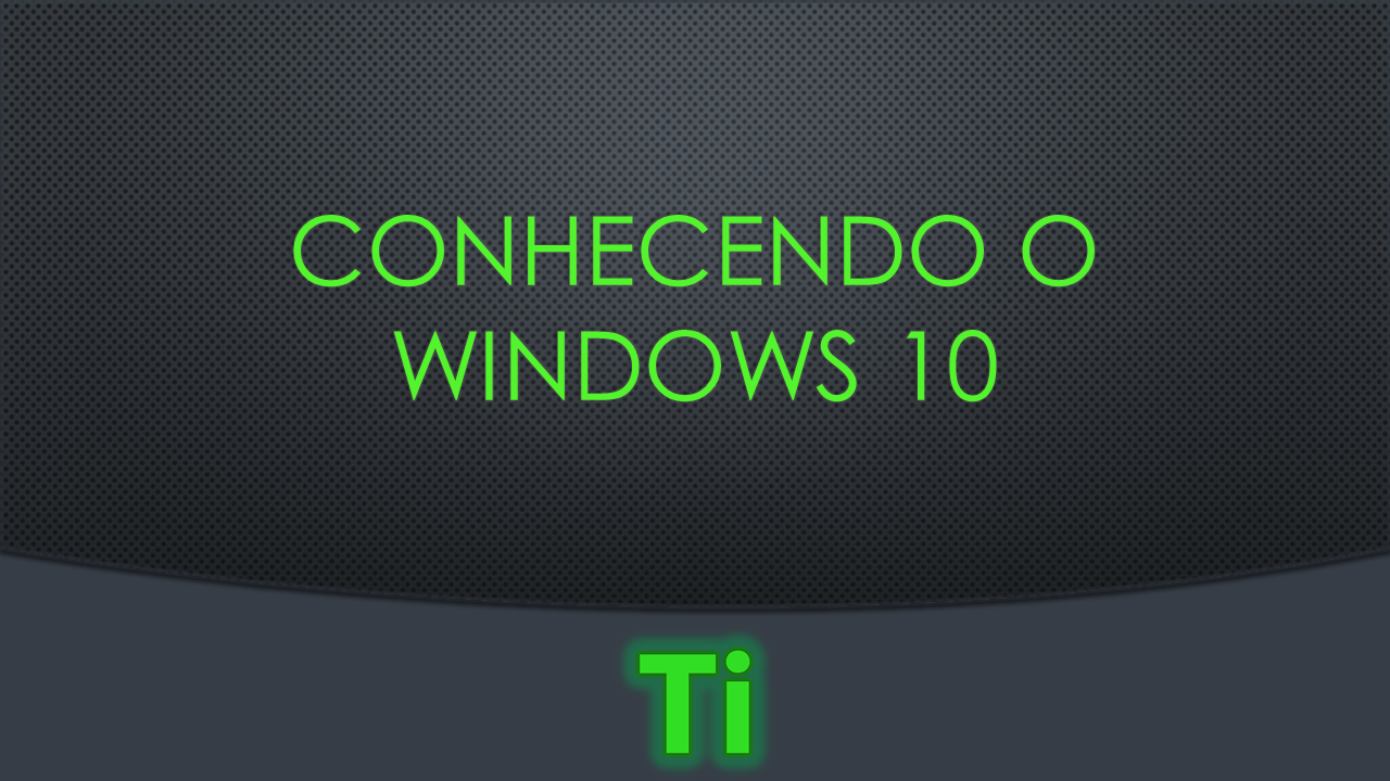 Curso Conhecendo o Windows 10 | Terminal de Informação