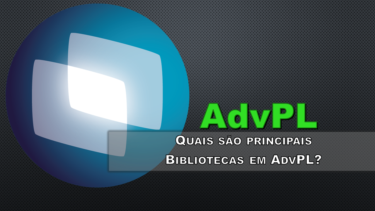 Quais São As Principais Bibliotecas Em Advpl Terminal De Informação