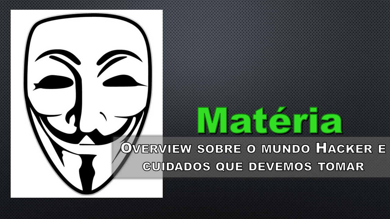 Overview sobre o mundo Hacker e cuidados que devemos tomar | Terminal ...